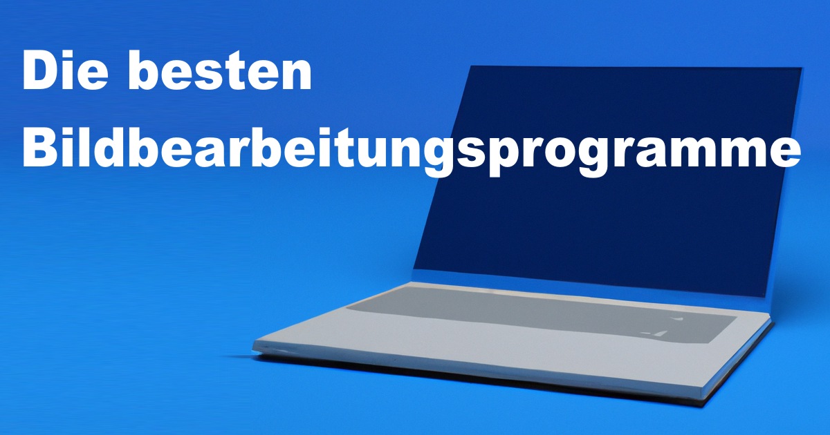 Kostenlose Bildbearbeitungsprogramme - Die 8 Besten